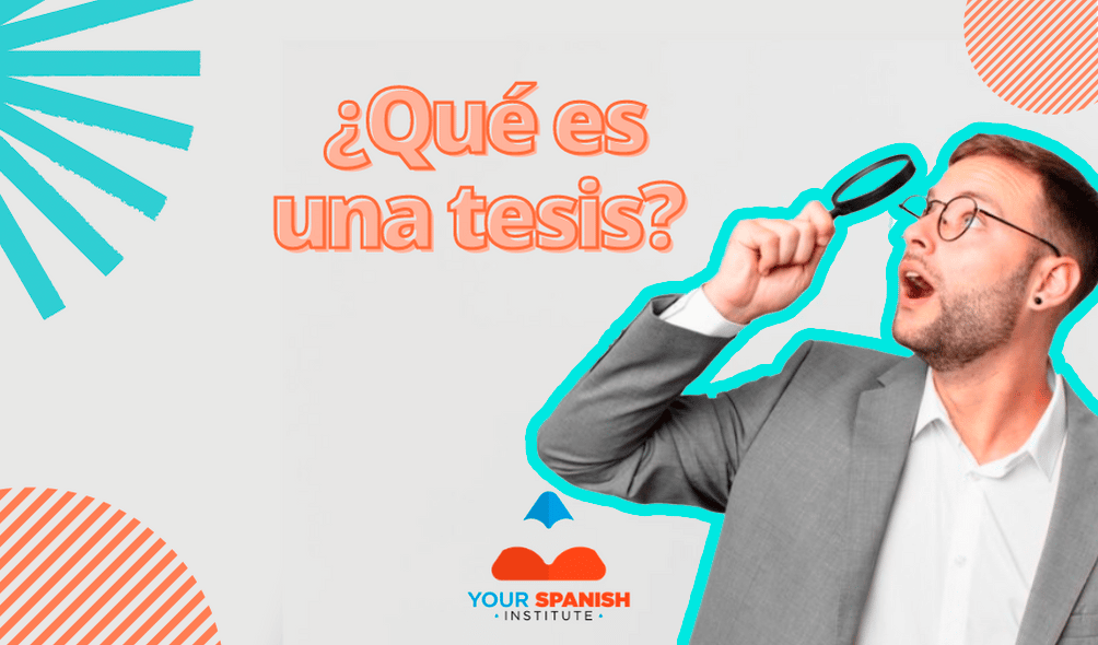 ¿Qué es una tesis? - Your Spanish Institute